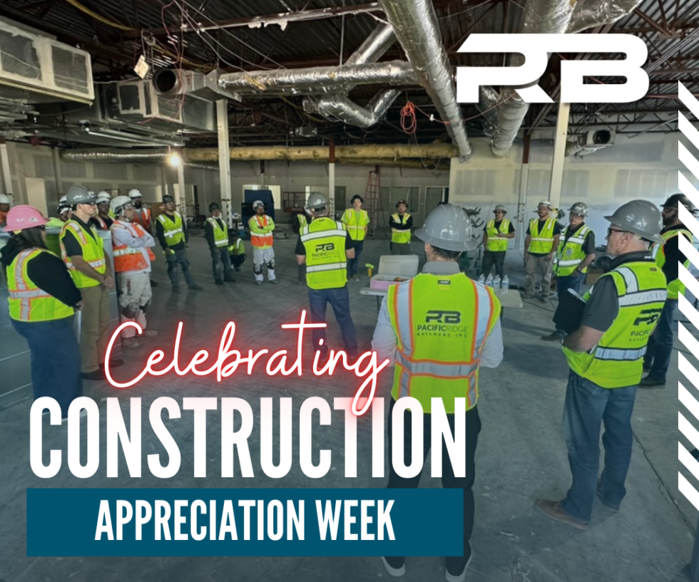 Celebrating National Construction Appreciation Week - Pacific Ridge ...